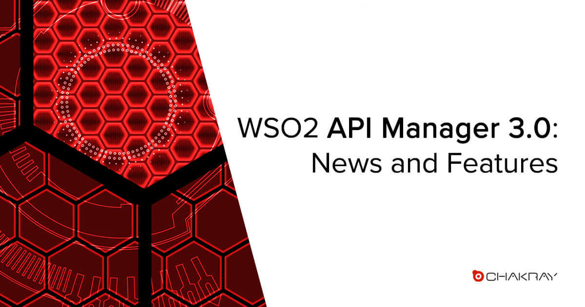 WSO2 API Manager 3.0: News and Features - Chakray